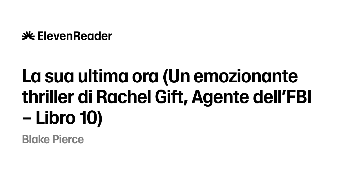La sua ultima ora (Un emozionante thriller di Rachel Gift, Agente dell ...