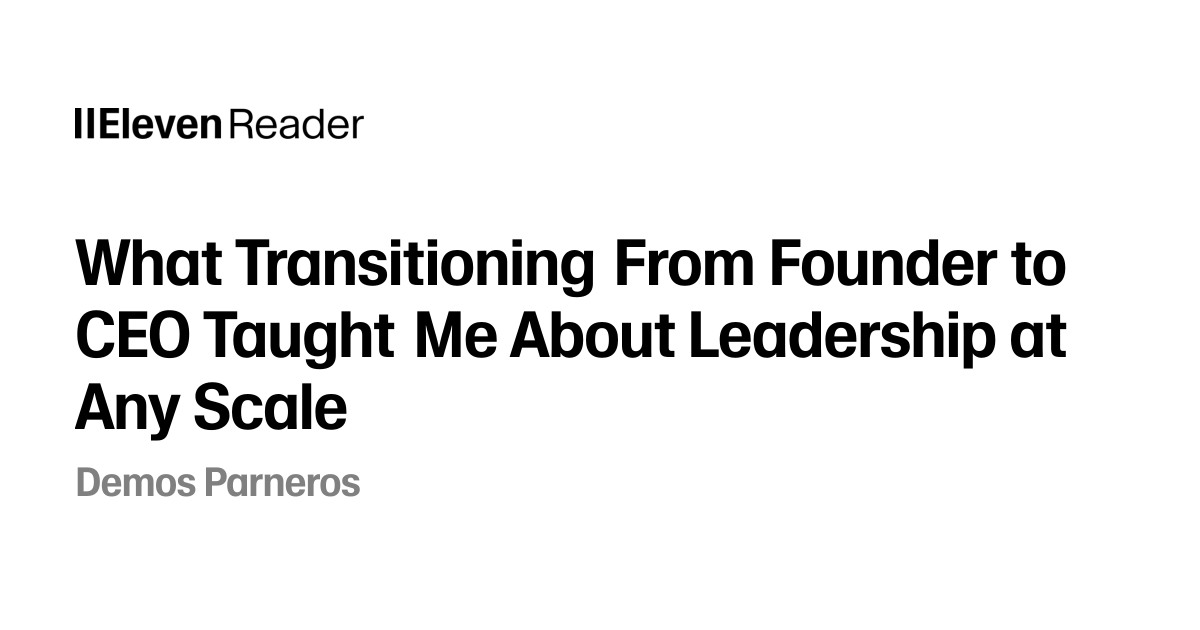 What Transitioning From Founder to CEO Taught Me About Leadership at ...