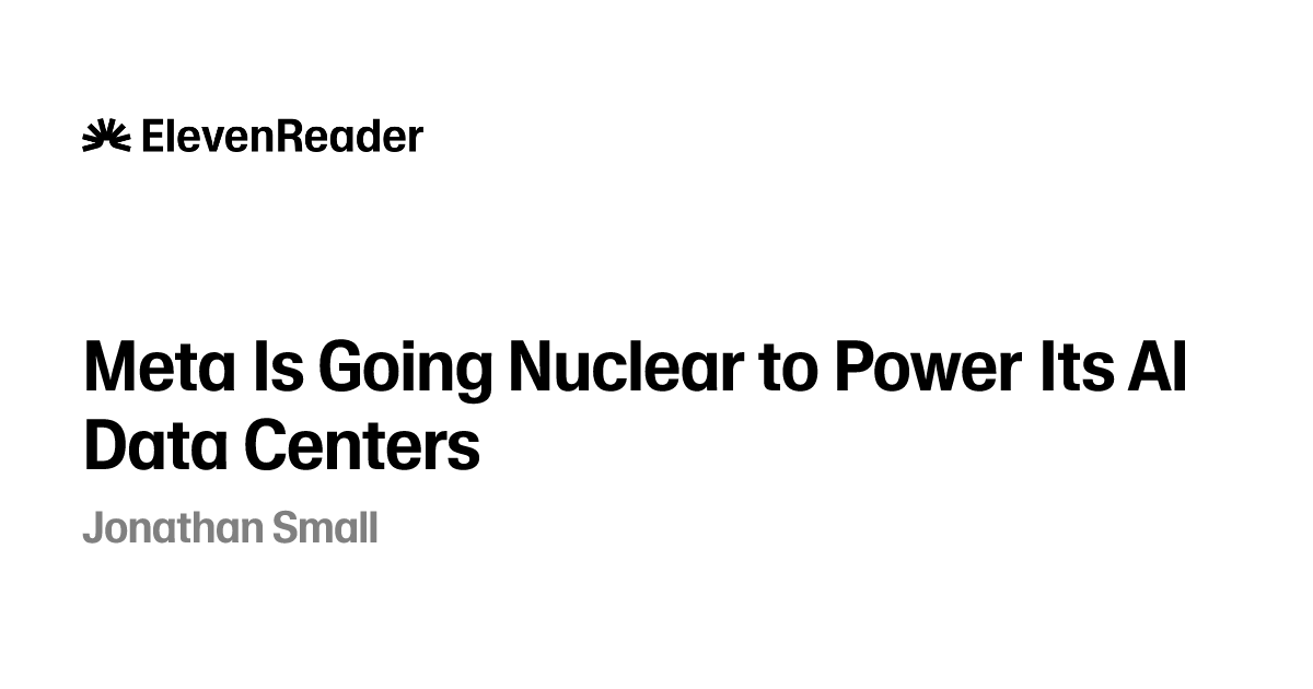Meta Is Going Nuclear to Power Its AI Data Centers by Jonathan Small ...